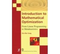 Introduction to Mathematical Optimization: From Linear Programming to Metaheuristics: Xin-She ...