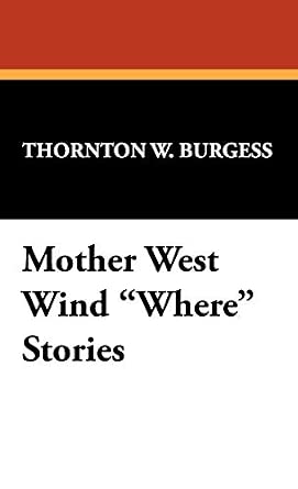 Mother West Wind Where Stories : Burgess, Thornton W: Amazon.co.za: Books