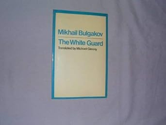 The White Guard: Mikhail Bulgakov, Michael Glenny, Lesley Milne ...