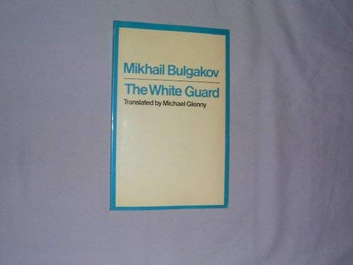 The White Guard: Mikhail Bulgakov, Michael Glenny, Lesley Milne ...