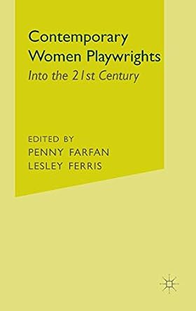 Contemporary Women Playwrights: Into the 21st Century: Farfan, Penny ...