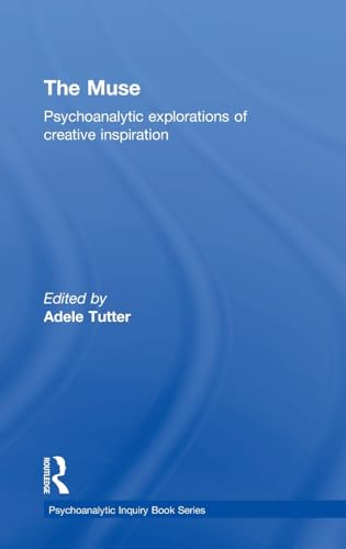 The Muse: Psychoanalytic Explorations of Creative Inspiration ...