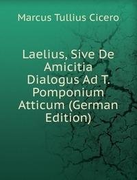 Amazon.com: Laelius Sive De Amicitia Dialogus Ad T.: 9785874884949 ...