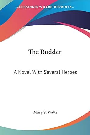Amazon.co.jp: The Rudder: A Novel With Several Heroes : Watts, Mary S ...
