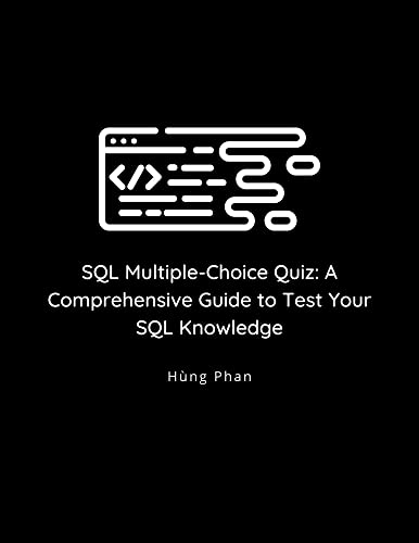 Sql Multiple Choice Quiz A Comprehensive Guide To Test Your Sql Knowledge Ebook Phan Hùng