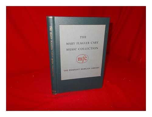 The Mary Flagler Cary Music Collection: Printed Books and Music ...