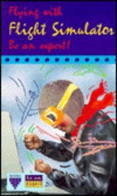 Flying With Flight Simulator (Prisma Be an Expert! Ser.: Computer Books ...