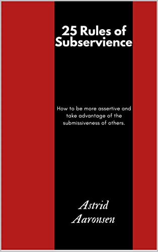 25 Rules of Subservience: A Guide to Self-Empowerment (Unlock Your ...