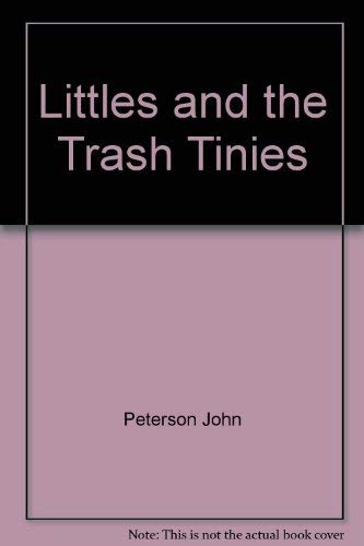 Littles and the Trash Tinies: Peterson, John: 9780590427142: Amazon.com ...