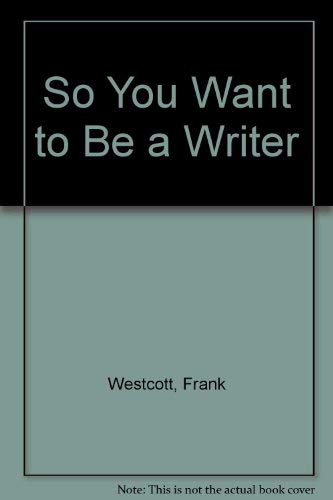 Amazon.co.jp: So You Want to Be a Writer : Westcott, Frank: 洋書