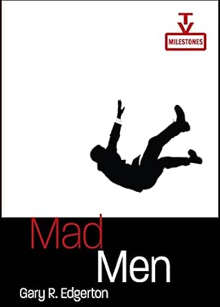 Amazon.com: Mad Men (TV Milestones) eBook : Edgerton, Gary R.: Kindle Store