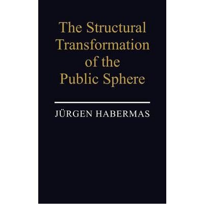 The Structural Transformation of the Public Sphere: An Inquiry into a ...