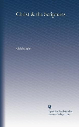 Amazon.com: Christ & the Scriptures: Saphir, Adolph: Books