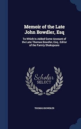 Buy Memoir of the Late John Bowdler, Esq: To Which Is Added Some ...