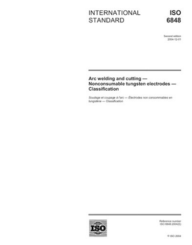 ISO 6848:2004, Arc welding and cutting - Nonconsumable tungsten ...