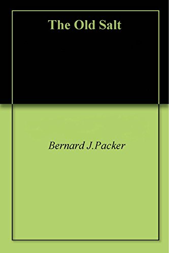 The Old Salt - Kindle edition by Packer, Bernard J., -. Literature ...