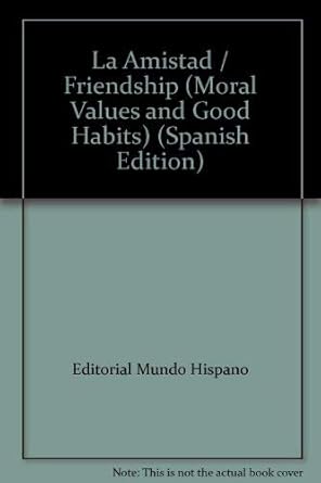 La Amistad / Friendship (Moral Values and Good Habits) (Spanish Edition ...