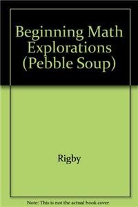 Beginning Math Explorations (Pebble Soup): Rigby: 9780757862151: Amazon ...