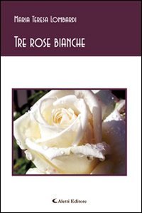 Amazon.co.jp: Tre rose bianche : M. Teresa Lombardi: 本