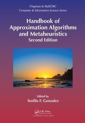 Handbook of Approximation Algorithms and Metaheuristics, Second Edition: Two-Volume Set (Chapman ...