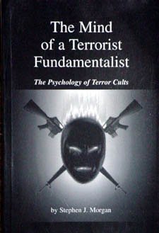 The Mind of a Terrorist Fundamentalist-The Psychology of Terror Cults ...
