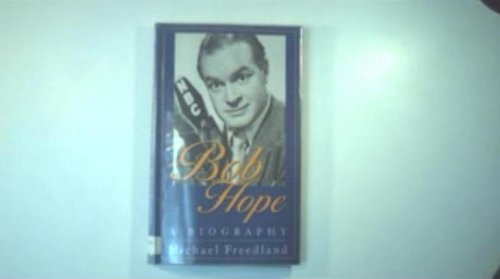 Bob Hope: A Biography: Freeland, Michael, Freedland, Michael ...