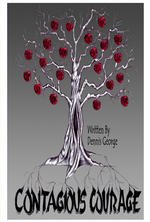 Contagious Courage: Dennis George: 9781611561159: Amazon.com: Books