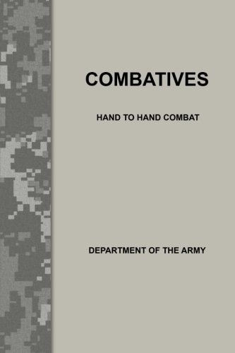 Combatives: Hand to Hand Combat: the Army, Department of: 9781494499174 ...