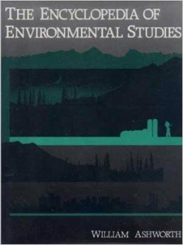 The Encyclopedia of Environmental Studies: Ashworth, William ...