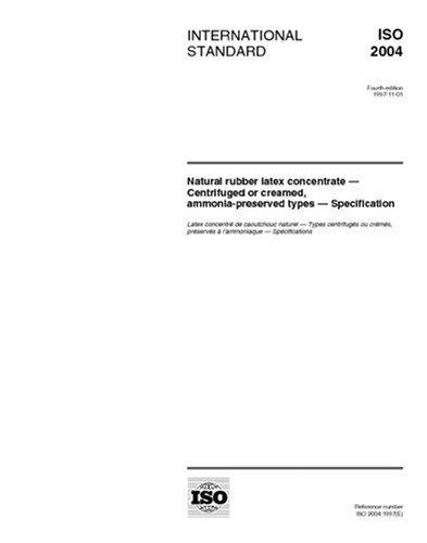 ISO 2004:1997, Natural rubber latex concentrate - Centrifuged or ...