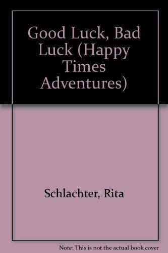 Good Luck, Bad Luck (Happy Times Adventures): Schlachter, Rita, Karas ...
