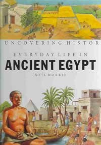Everyday Life in Ancient Egypt (Uncovering History): Morris, Neil ...