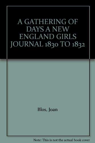 A Gathering of Days a New England Girls Journal 1830 to 1832: Joan Blos ...