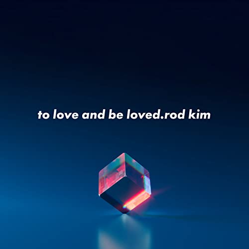 To Love and Be Loved : Rod Kim: Amazon.fr: Téléchargement de Musique