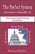 The Perfect System: The Formula That Will Bring World Peace: Mckay ...