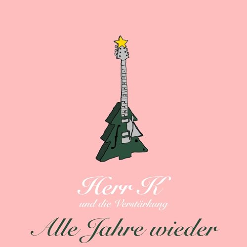 Play Alle Jahre wieder by Herr K und die Verstärkung on Amazon Music