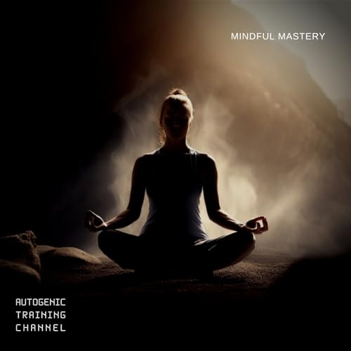 Play Mindful Mastery: the Art of Autogenic Relaxation by Autogenic ...