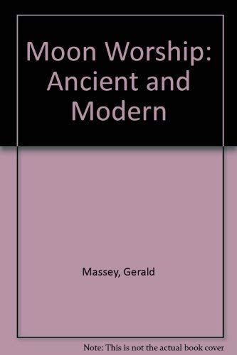 Moon Worship: Ancient and Modern: Massey, Gerald: 9781558181366: Amazon.com: Books