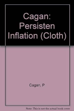 Persistent inflation: Historical and policy essays: Cagan, Phillip ...