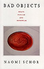 Bad Objects: Essays Popular and Unpopular: Schor, Naomi: 9780822316817 ...