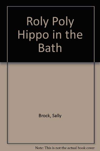 Roly Poly Hippo in the Bath: Brock, Sally: 9780831774516: Amazon.com: Books