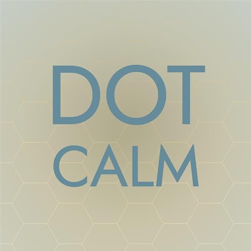 Écouter Dot Calm par Various sur Amazon Music Unlimited