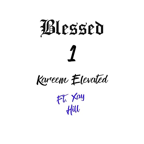 Play Blessed 1 by Kareem Elevated feat. Xay Hill on Amazon Music Unlimited