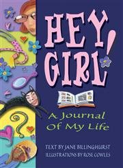 Hey Girl: A Journal of My Life : Billinghurst, Jane, Cowles, Rose ...