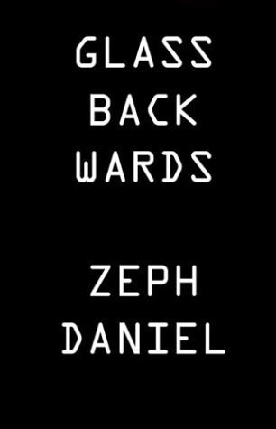 Glass Backwards by Zeph E. Daniel (2003-06-04): Zeph E. Daniel: Amazon.com: Books