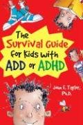 The Survival Guide for Kids with ADD or ADHD: Taylor Ph.D., John F ...