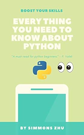 Everything You Need to Know About Python for Beginners , ZHU, SIMMONS ...
