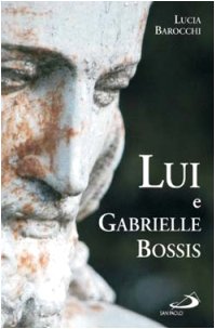 Lui e Gabrielle Bossis: Gabrielle Bossis: 9788821555220: Books - Amazon.ca
