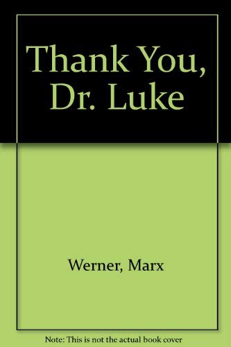 Thank You, Dr. Luke: Marx Werner: 9780754103189: Amazon.com: Books
