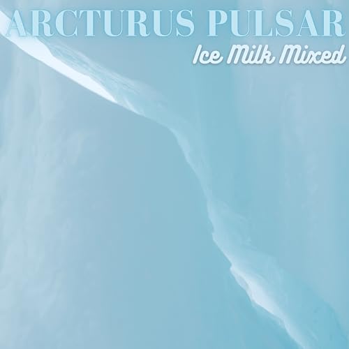 Amazon.co.jp: Ice Milk Mixed : Arcturus Pulsar: Digital Music
